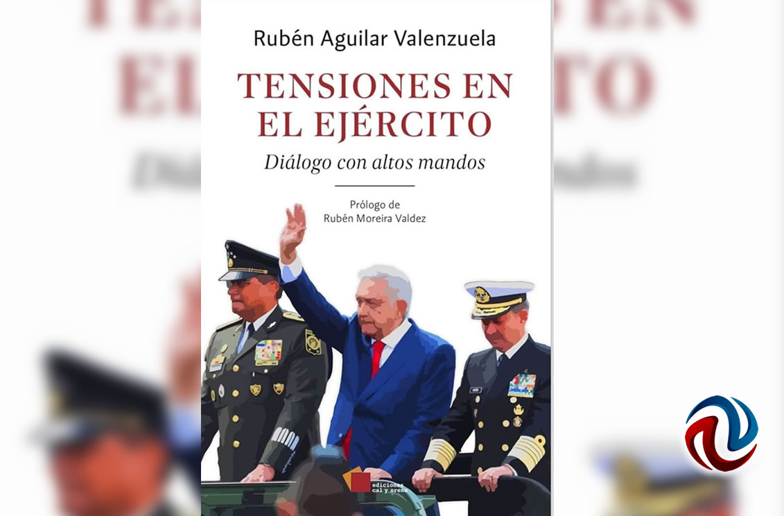 AMLO distorsionó la Sedena y morenizó al Ejército, dice Rubén Aguilar